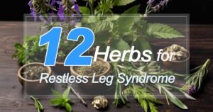 12 Herbs for Restless Leg Syndrome Relief